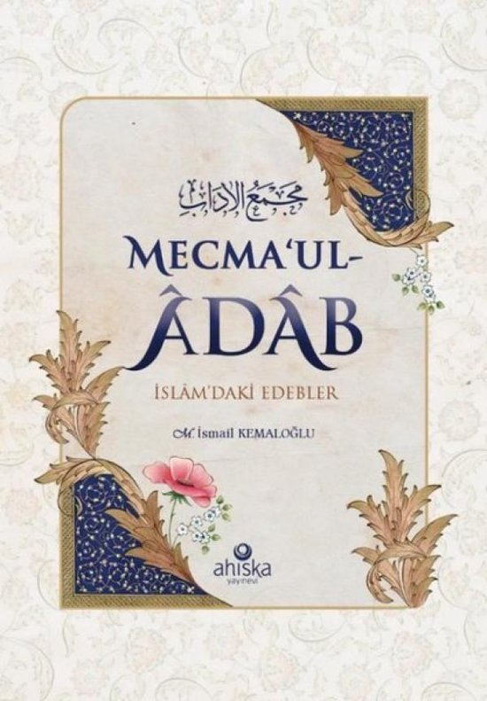 Mecma'ul Adab - İslam'daki Edebler, M. İsmail Kemaloğlu | 9786257524292 ...