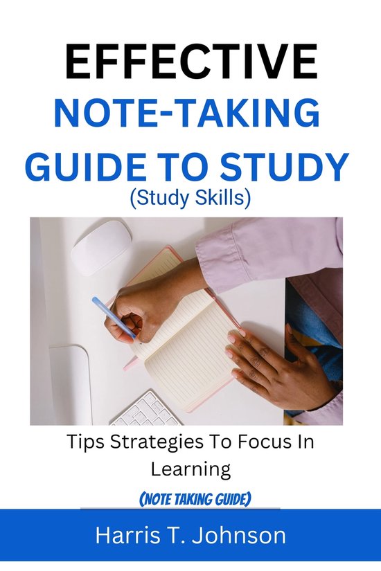 EFFECTIVE NOTE-TAKING GUIDE TO STUDY (STUDY SKILLS) (ebook), HARRIS T ...