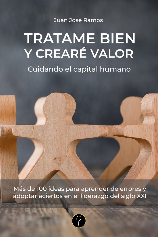 Tratame bien y crearé valor (ebook), Juan José Ramos | 9789878971926 ...