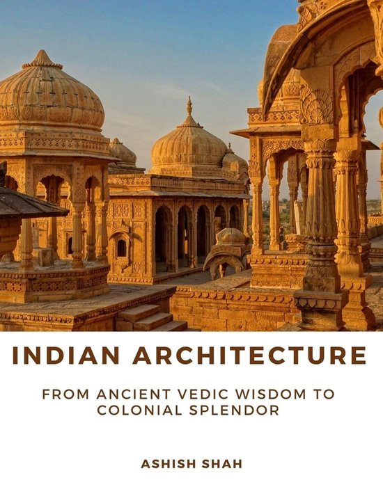 Indian Architecture: From Ancient Vedic Wisdom to Colonial Splendor ...