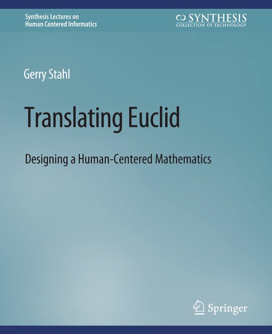 Synthesis Lectures on Human-Centered Informatics- Translating Euclid, Gerry Stahl |... | bol.com