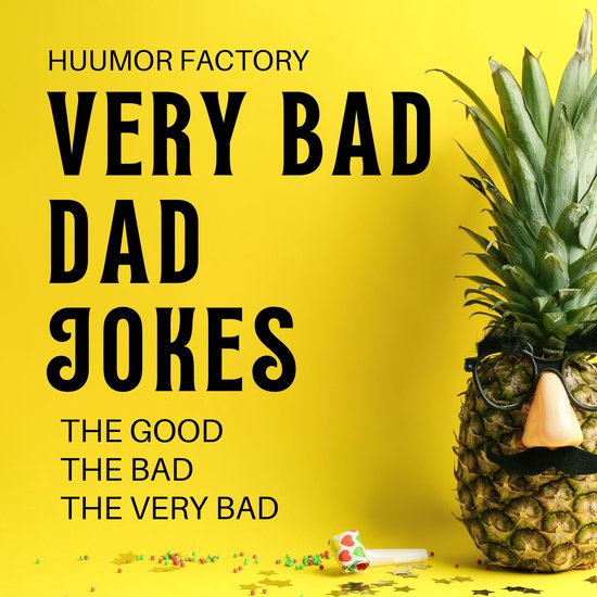Very Bad Dad Jokes: The Good, The Bad, The Very Bad, Huumor Factory ...
