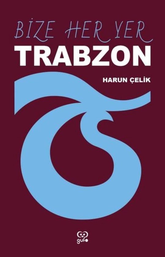 Bize Her Yer Trabzon, Harun Celik | 9786057349651 | Boeken | bol.com