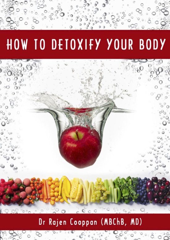 How To Detoxify Your Body (ebook), Rajen Cooppan | 9798224178582 ...