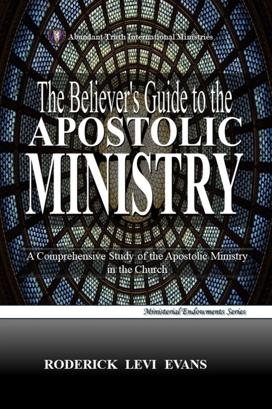 Ministerial Endowments Series - The Believer's Guide to the Apostolic ...