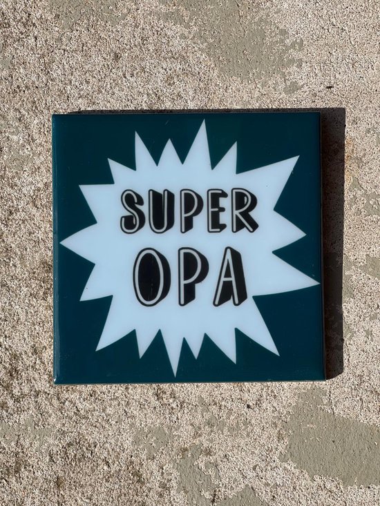 Tegeltje super opa| Hippe Spreuktegel | Nieuwe woning cadeau ...