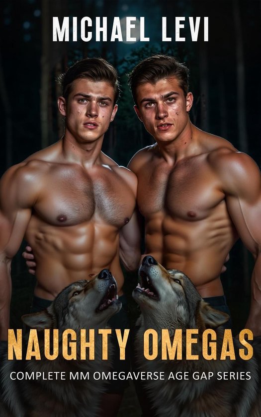 Naughty Omegas - Complete MM Omegaverse Age Gap Series (ebook), Michael Levi |... | bol