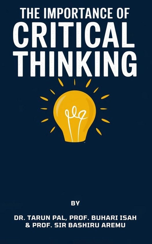 The Importance of Critical Thinking (ebook), DR. TARUN PAL | 9789334135091 | Boeken | bol