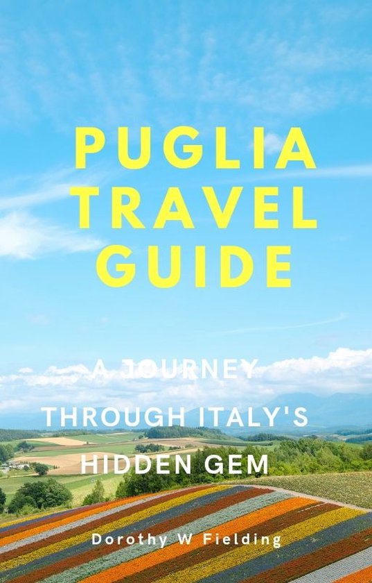 Puglia Travel Guide: (ebook), Dorothy W Fielding | 1230008248589 ...