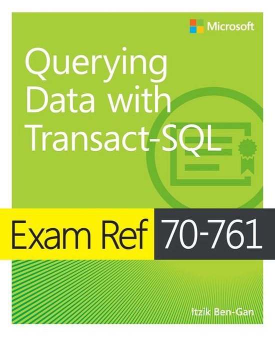 Exam Ref - Exam Ref 70-761 Querying Data with Transact-SQL (ebook), Itzik Ben-Gan |... | bol