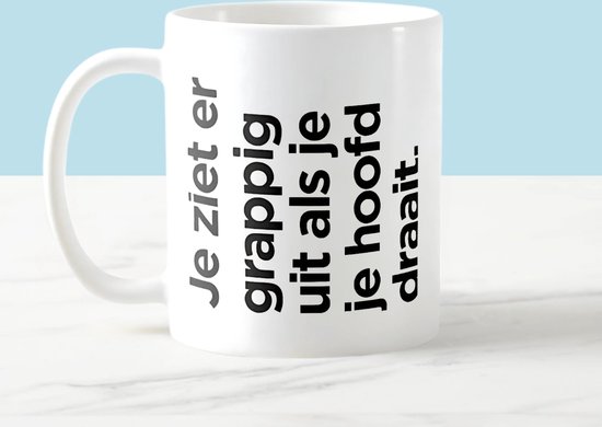 NietMokken.nl - Grappige Mok met Tekst "Je Ziet Er Grappig Uit als Je Je Hoofd Draait"... | bol