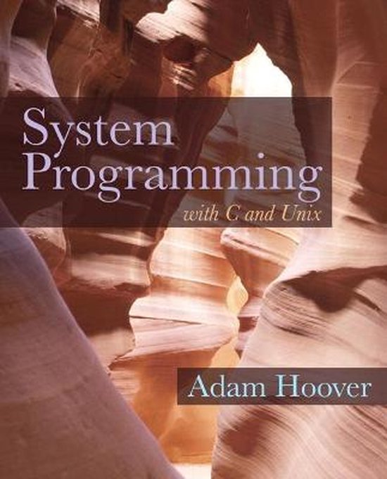 System Programming with C and Unix | 9780136067122 | Adam Hoover ...