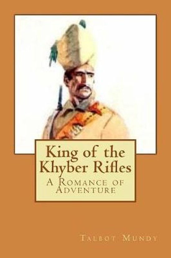 King of the Khyber Rifles, Talbot Mundy | 9781726349338 | Boeken | bol.com