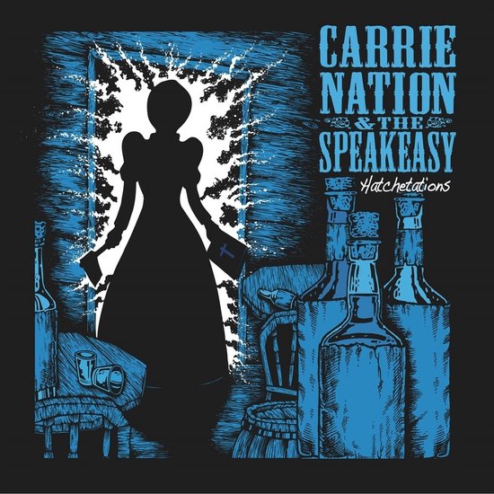 Carrie Nation And The Speakeasy - Hatchetations (LP), Carrie Nation And ...