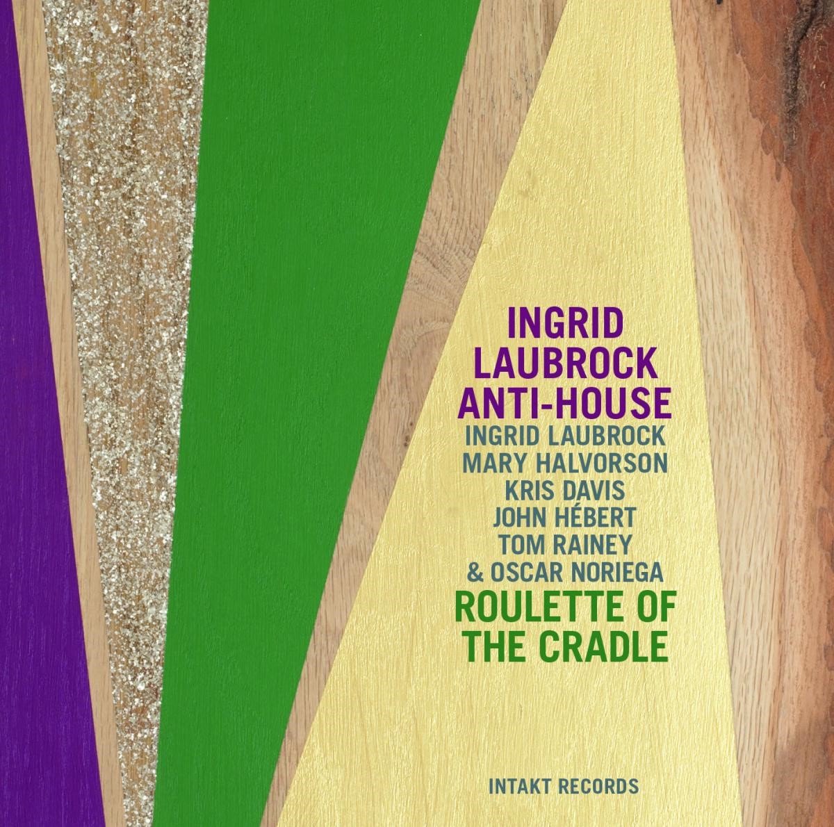 Ingrid Laubrock - Roulette Of The Cradle (CD), Ingrid Laubrock's Anti ...