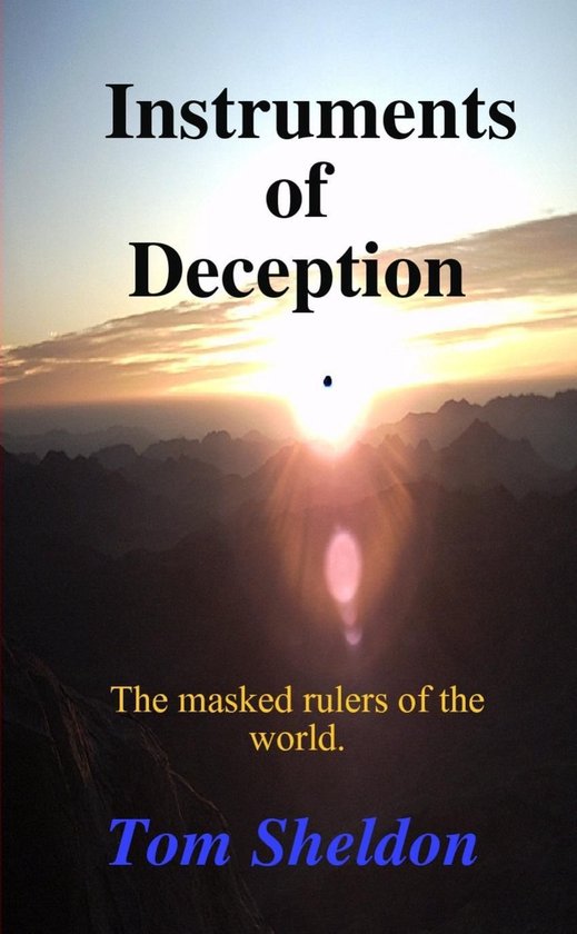 Instruments of Deception: The Masked Rulers of the World (ebook), Tom ...