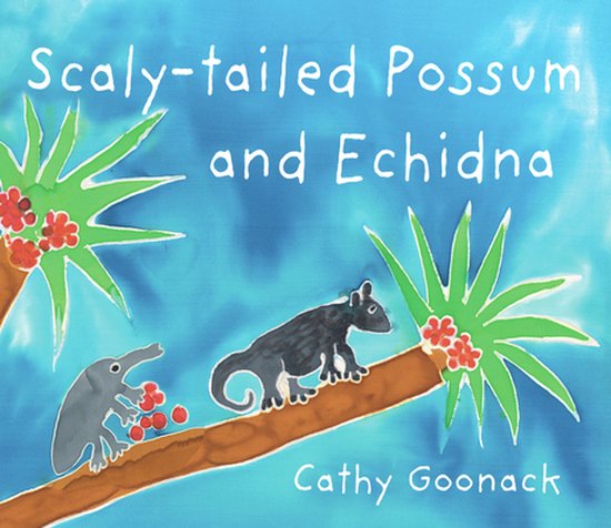 Scaly-Tailed Possum and Echidna, Cathy Goonak | 9781921248160 | Boeken ...