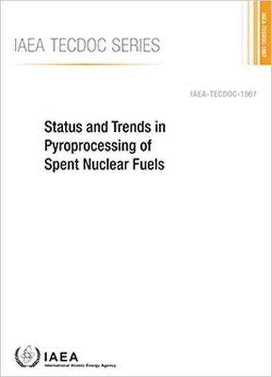 IAEA TECDOC- Status and Trends in Pyroprocessing of Spent Nuclear Fuels ...