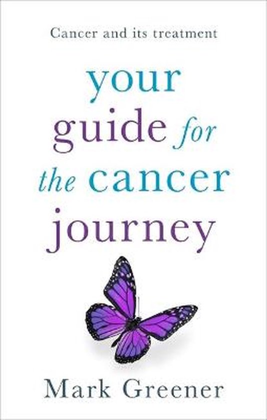 Your Guide for the Cancer Journey, Mark Greener | 9781847094391 ...
