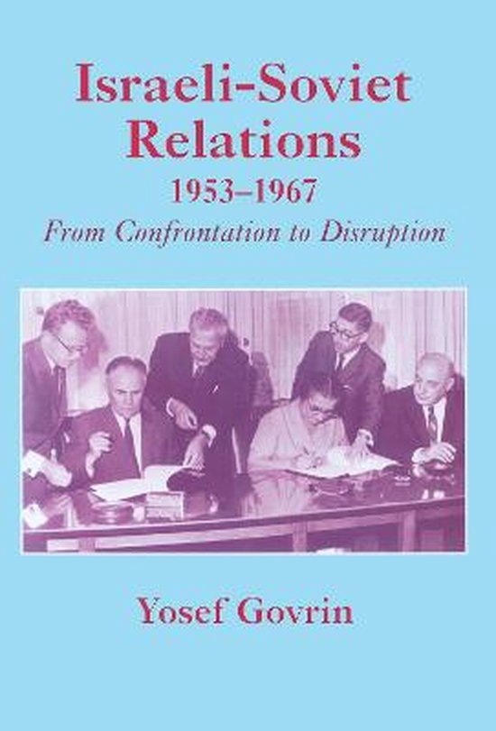 Israeli-Soviet Relations, 1953-1967 | 9780714648729 | Yosef Govrin ...