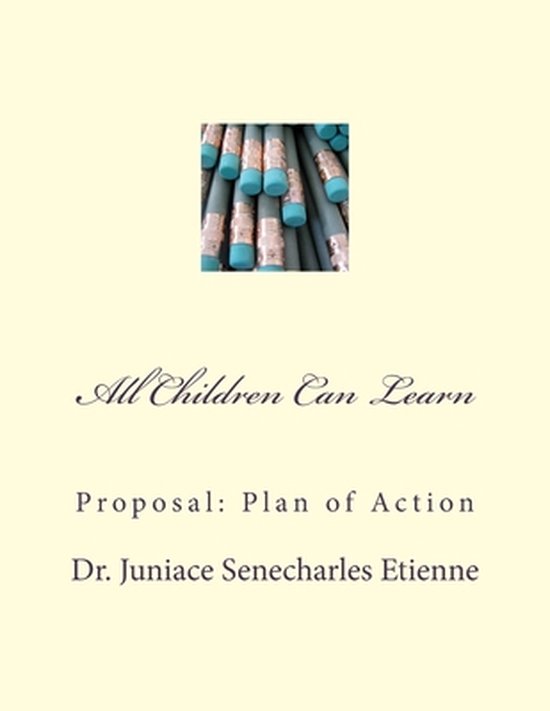 All Children Can Learn: Proposal | 9781536913262 | Juniace Senecharles ... All Children Can Learn: Proposal | 9781536913262 | Juniace Senecharles ...