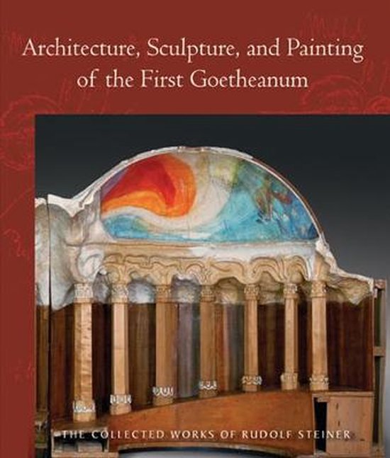 Architecture, Sculpture, and Painting of the First Goetheanum, Rudolf ...