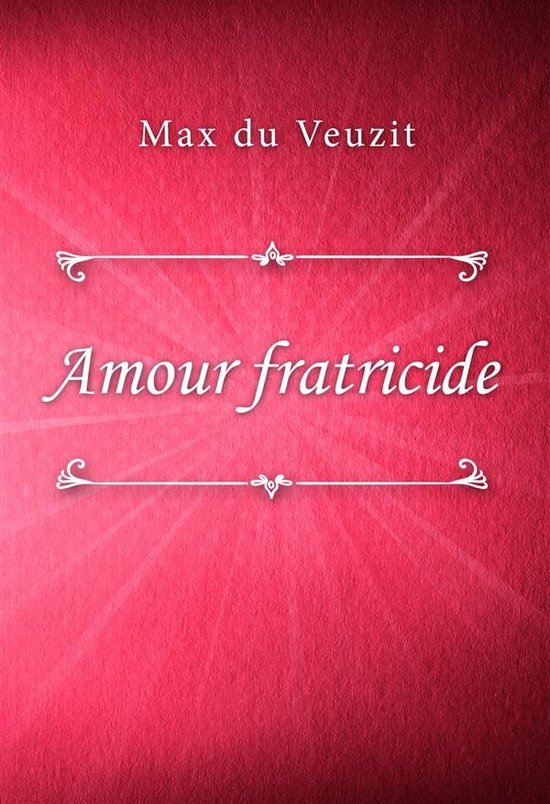 Amour fratricide (ebook), Max Du Veuzit | 9788832526219 | Boeken | bol.com