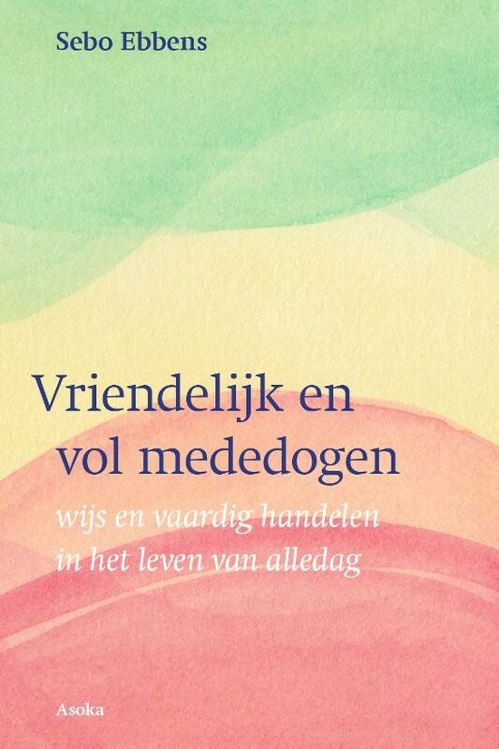Vriendelijk en vol mededogen, Sebo Ebbens | 9789056704308 | Boeken | bol