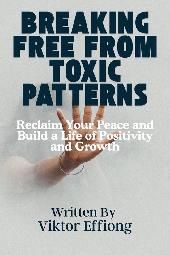 Breaking Free from Toxic Patterns (ebook), Viktor Effiong ...