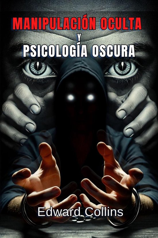 Manipulación Oculta y Psicología Oscura: Técnicas Prohibidas para Influir en la Vida... | bol