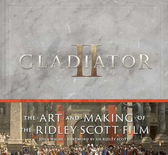 Gladiator II: The Art and Making of the Ridley Scott Film (ebook), John Walsh |... | bol