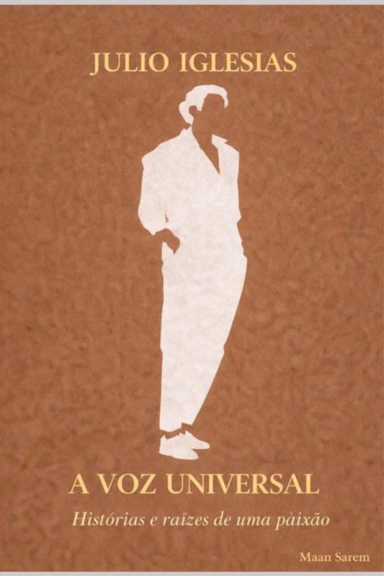 Julio Iglesias A Voz Universal, maan sarem | 9798279254668 | Boeken | bol