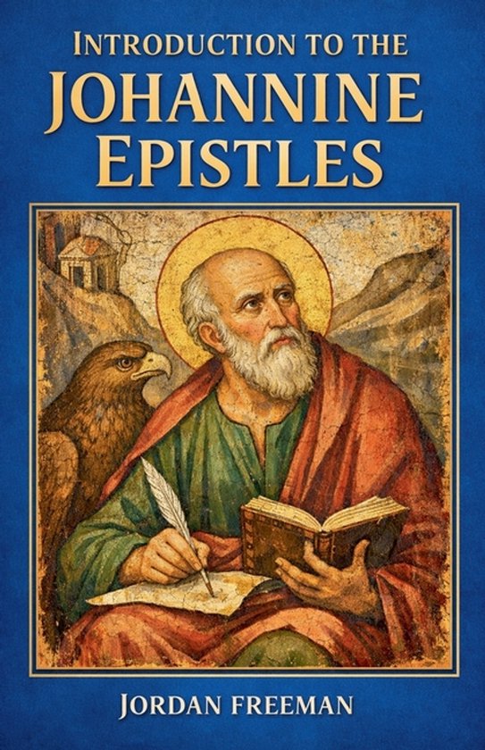 Introduction to the Johannine Epistles, Jordan Freeman | 9798232359393 ...