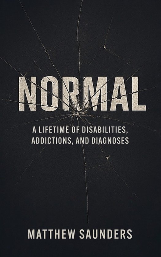 Normal: A Lifetime of Disabilities, Addictions, and Diagnoses, Matthew ...