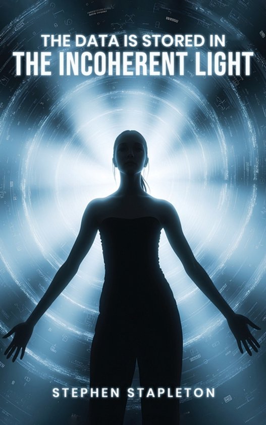 The Data is Stored in the Incoherent Light, Stephen C. Stapleton ...