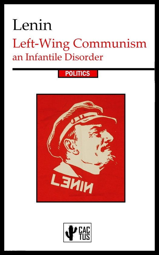 Left-Wing Communism: an Infantile Disorder (ebook), Vladimir Lenin ...