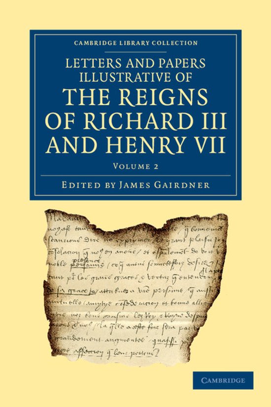 Letters and Papers Illustrative of the Reigns of Richard III and Henry ...