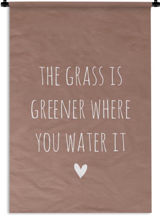 Wandkleed - Wanddoek - Engelse quote "The grass is greener where you ...