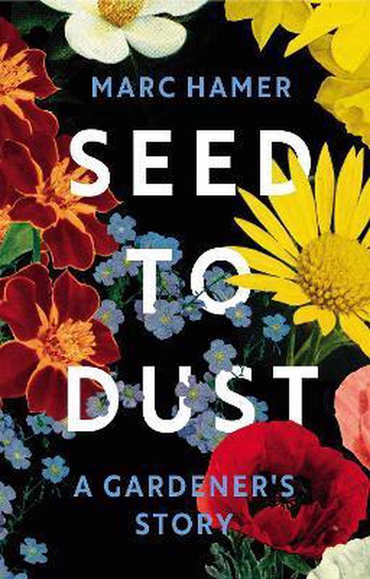 Seed to Dust, Marc Hamer | 9781787302068 | Boeken | bol.com