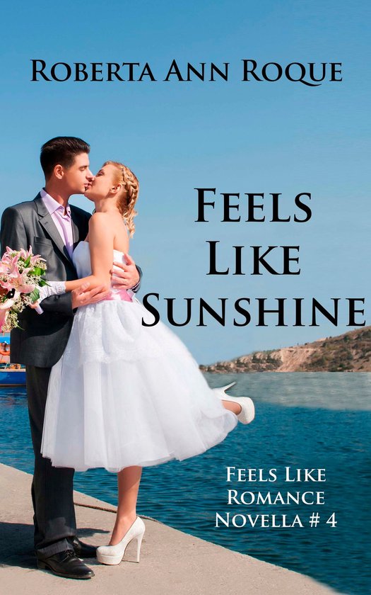 Feels Like Romance 4 - Feels Like Sunshine (ebook), Roberta Ann Roque ...