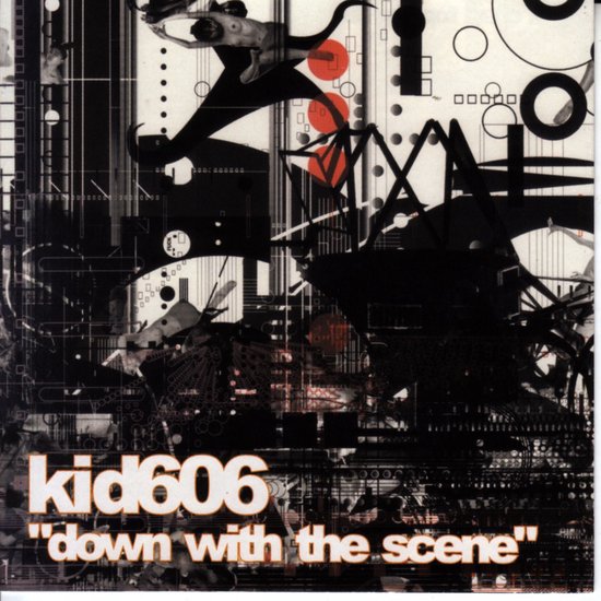 Kid 606 - Down With The Scene (CD), Kid 606 | CD (album) | Muziek | bol