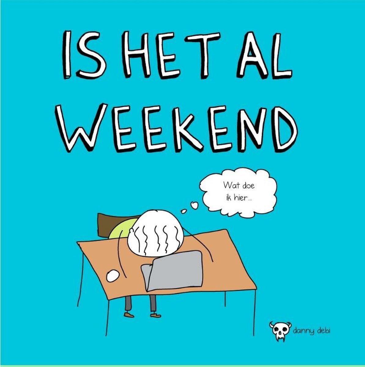 Is het al weekend, Danny Debi | 9789082330700 | Boeken | bol.com