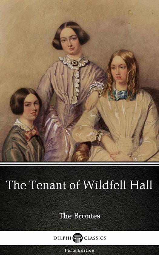 Delphi Parts Edition (The Brontes) 18 - The Tenant of Wildfell Hall by ...