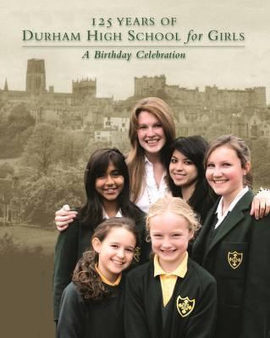 125 Years of Durham High School for Girls, Alison Utley | 9781906507077 ...