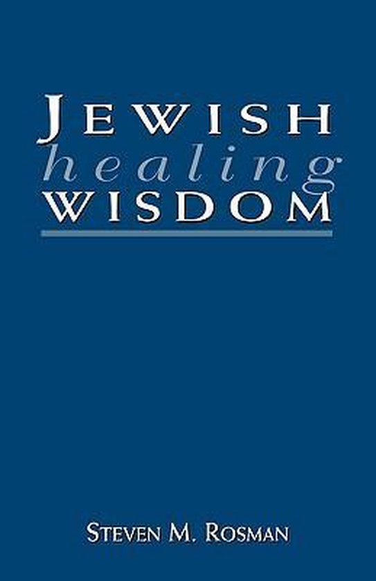 Jewish Healing Wisdom, Steven M. Rosman | 9780765799562 | Boeken | bol.com