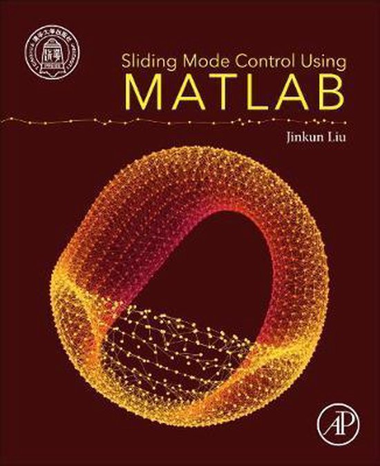 Sliding Mode Control Using MATLAB | 9780128025758 | Jinkun Liu | Boeken | bol.com