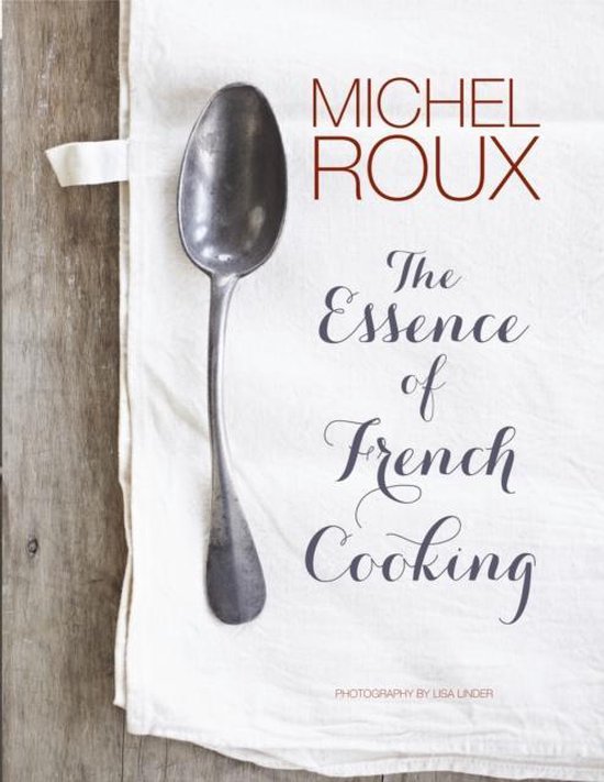 Essence Of French Cooking, Michel Roux | 9781849493802 | Boeken | bol.com