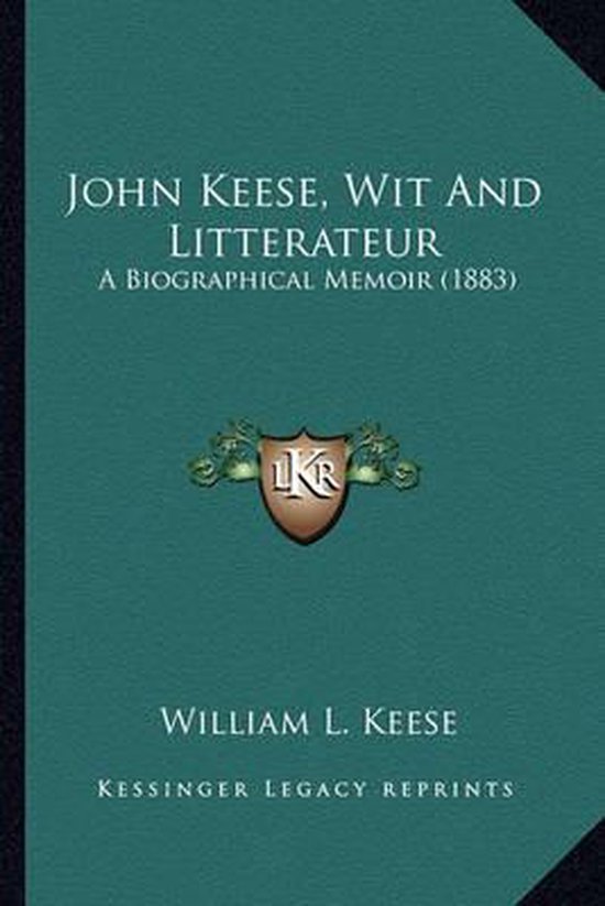 John Keese, Wit and Litterateur, William L Keese | 9781163884546 ...