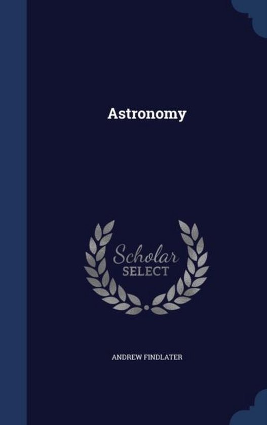 Astronomy, Andrew Findlater | 9781298919847 | Boeken | bol.com