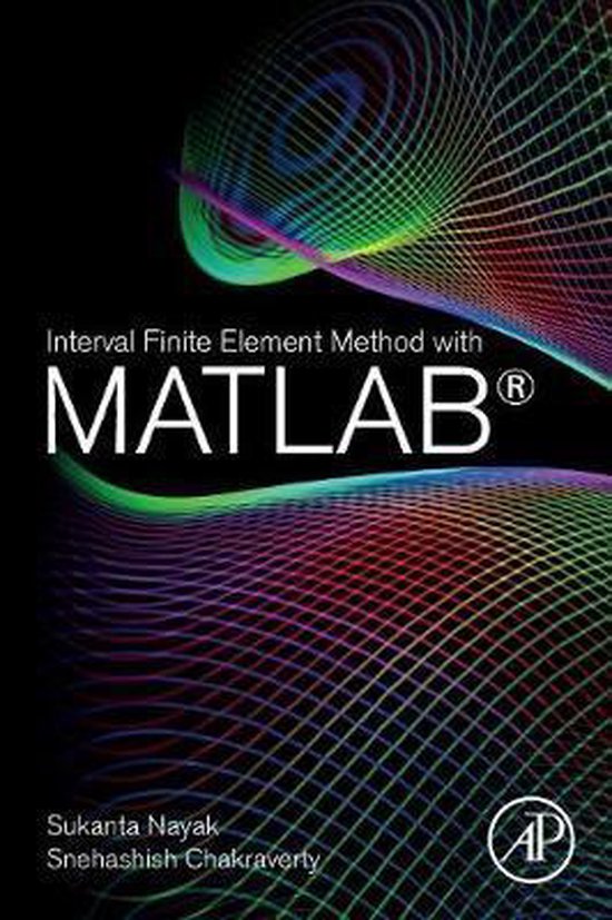 Interval Finite Element Method with MATLAB | 9780128129739 | Sukanta Nayak | Boeken | bol.com